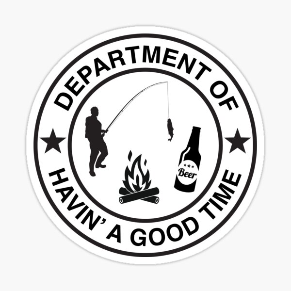 "Department of havin' a good time" Sticker for Sale by Nathan1978 ...