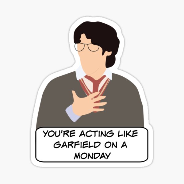 "You're acting like Garfield on a Monday - AVPM" Sticker for Sale by ...