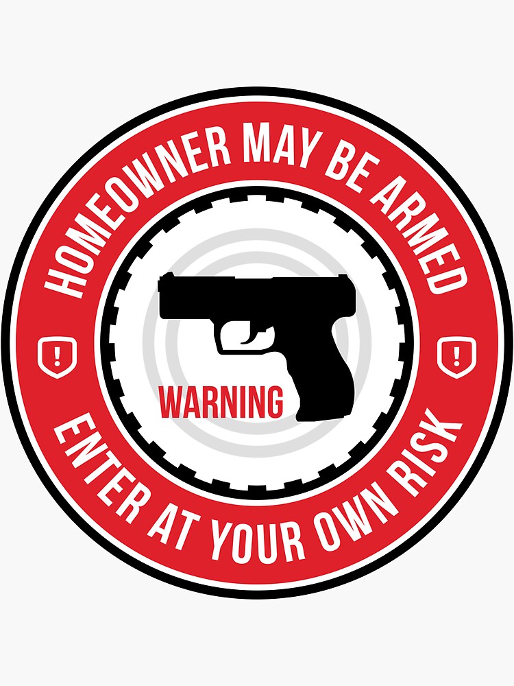 "Armed Homeowner Warning Sticker" Sticker for Sale by emberstudio ...