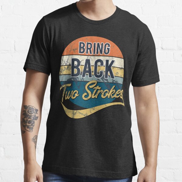 "Bring Back Two Strokes" T-shirt for Sale by starider | Redbubble | two ...