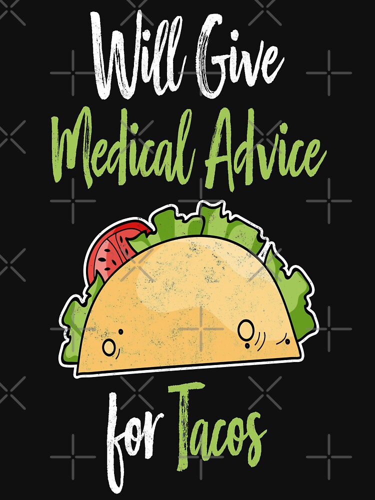 "Will Give Medical Advice for Tacos Funny Taco Lover Doctor" T-shirt ...