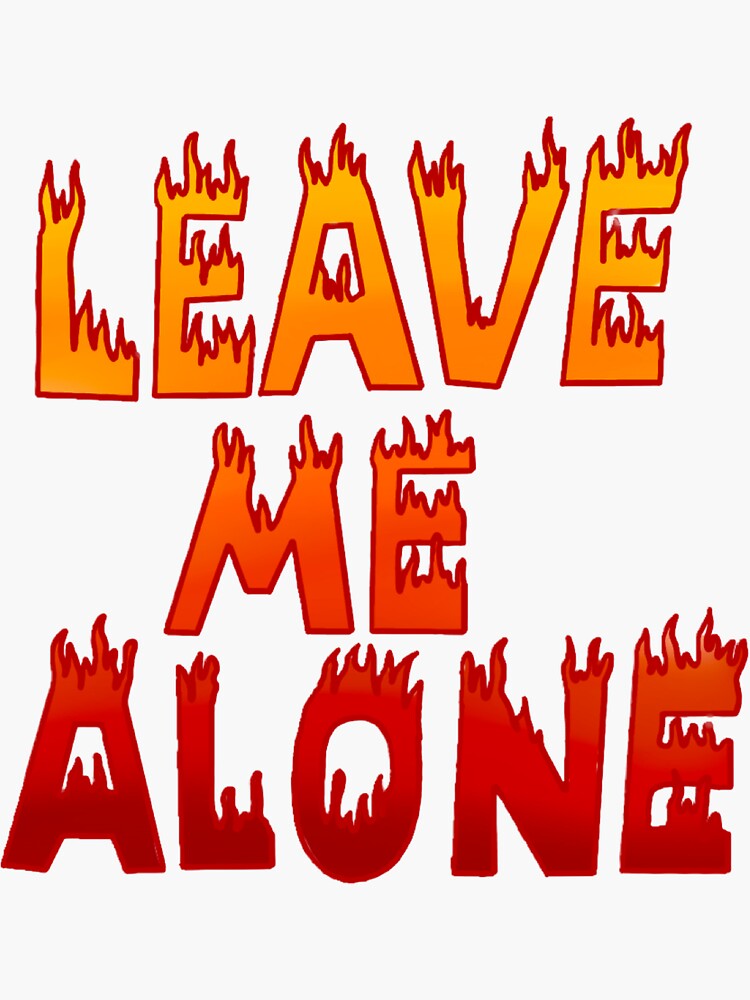 "Leave Me Alone" Sticker for Sale by aamaayaa12345 | Redbubble