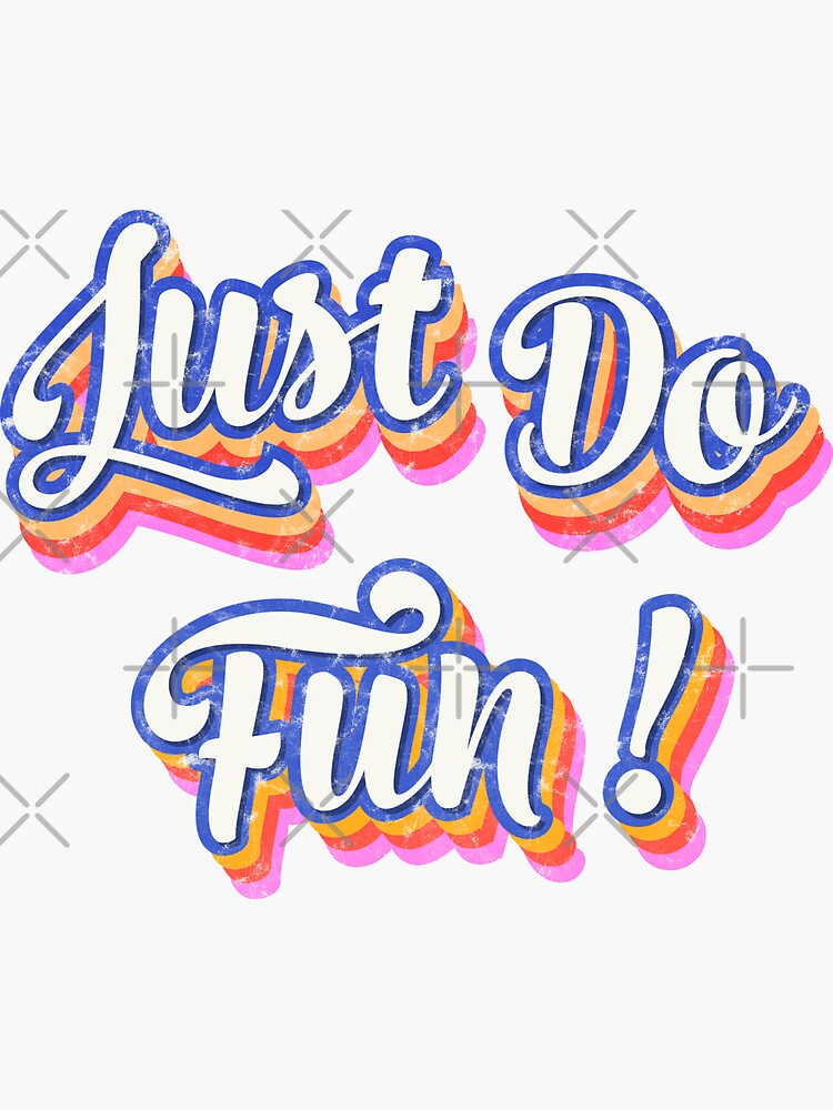 "Just Do Fun! positive typography" Sticker by ShowMeMars | Redbubble