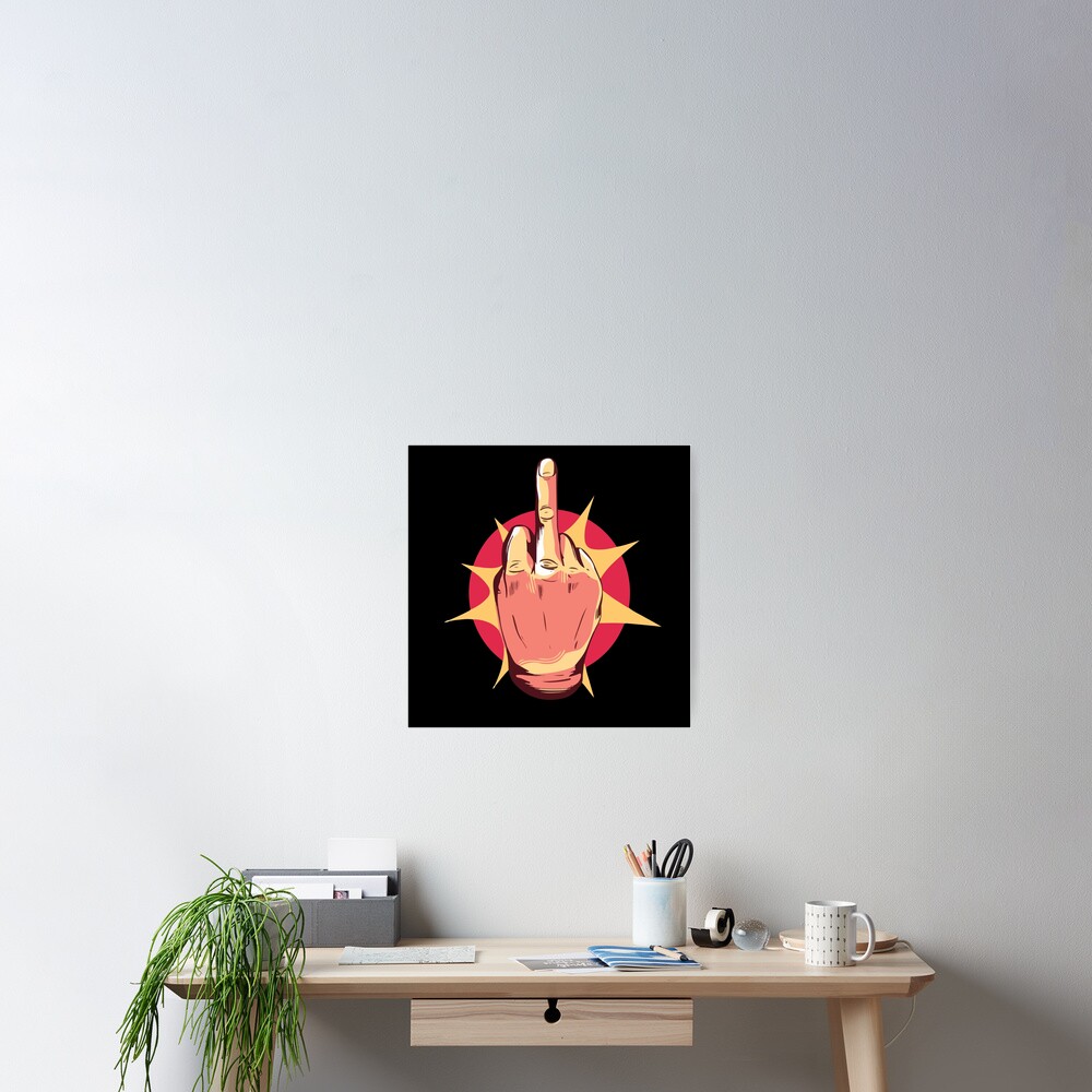 "FLIPPING OFF HAND - Middle Finger mood" Poster for Sale by ...