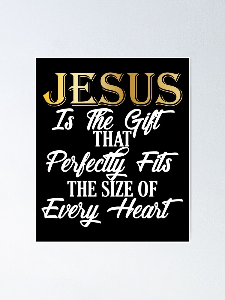 "Jesus is Gift That Perfectly Fits Size Every Heart Gift Design" Poster ...