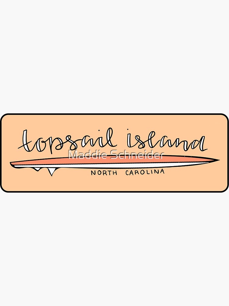 "Topsail Island North Carolina" Sticker for Sale by MaddieandRenee ...