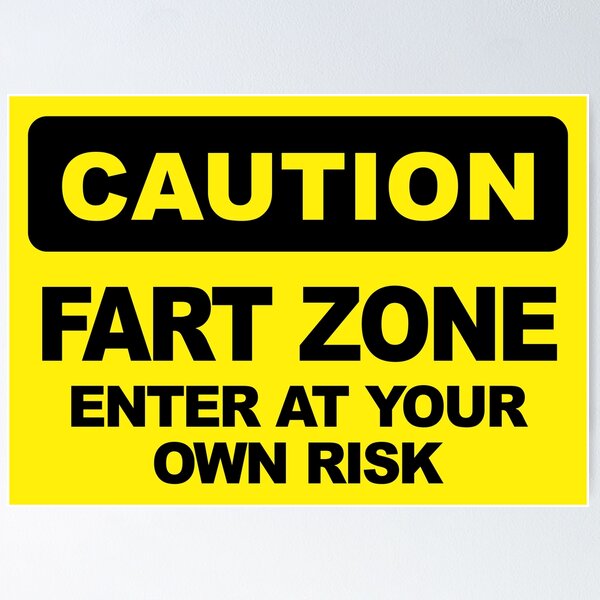 "Fart Zone Enter At Your Own Risk Funny Caution Sign" Poster for Sale ...