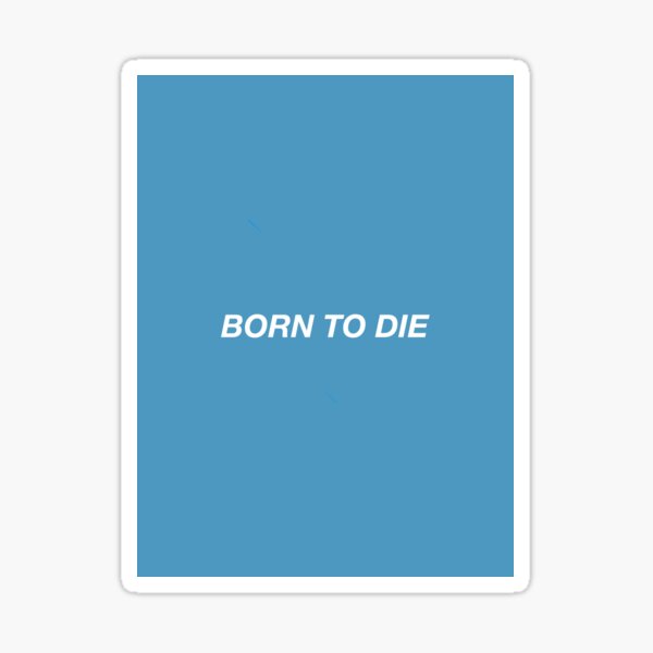 "Lana Del Ray- Born to Die " Sticker by savanna0615 | Redbubble