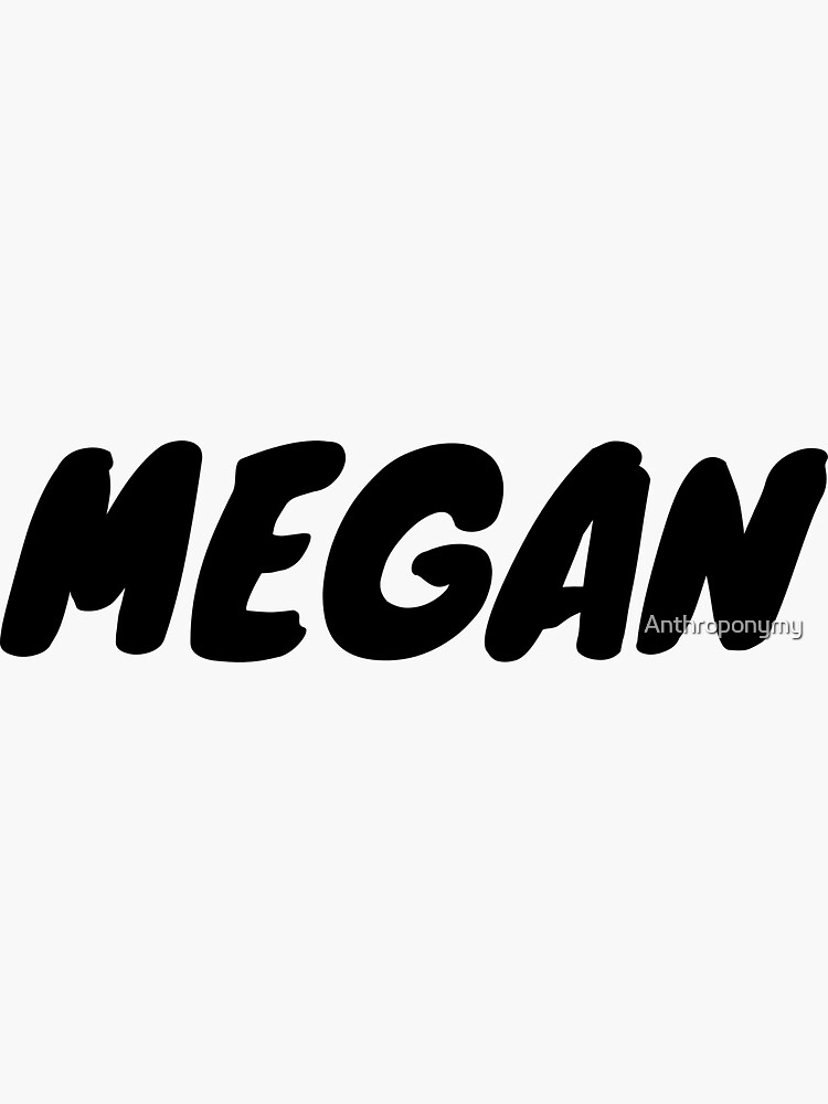 "Megan" Sticker for Sale by Anthroponymy | Redbubble