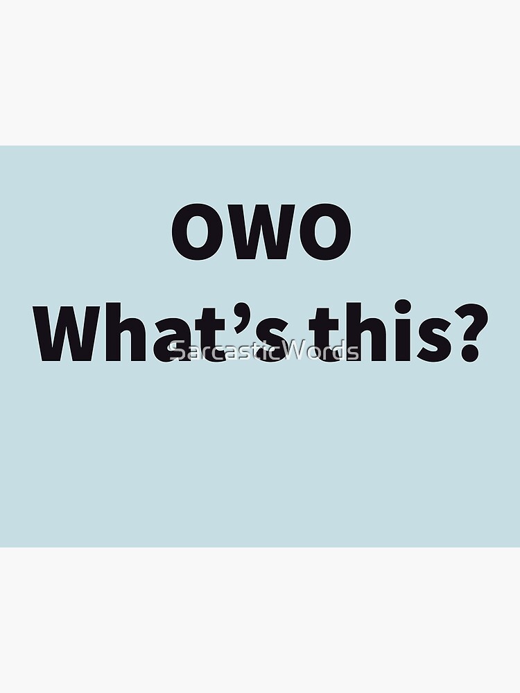 Póster «OWO ¿Qué es esto?» de SarcasticWords | Redbubble