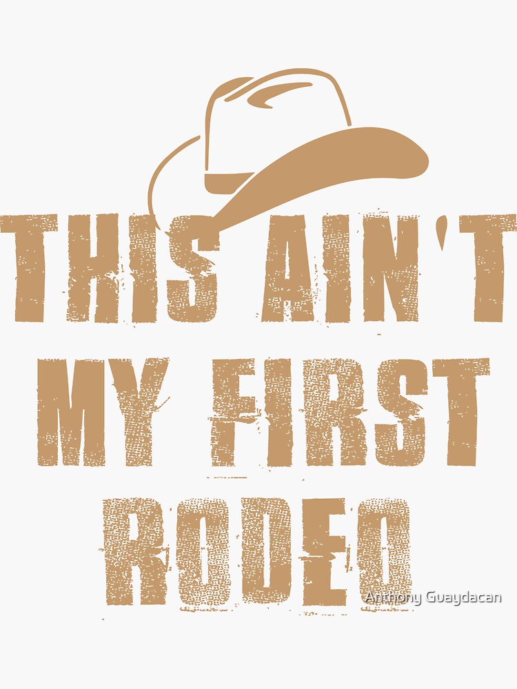 "This Ain't Your First Rodeo" Sticker by OneEleven | Redbubble