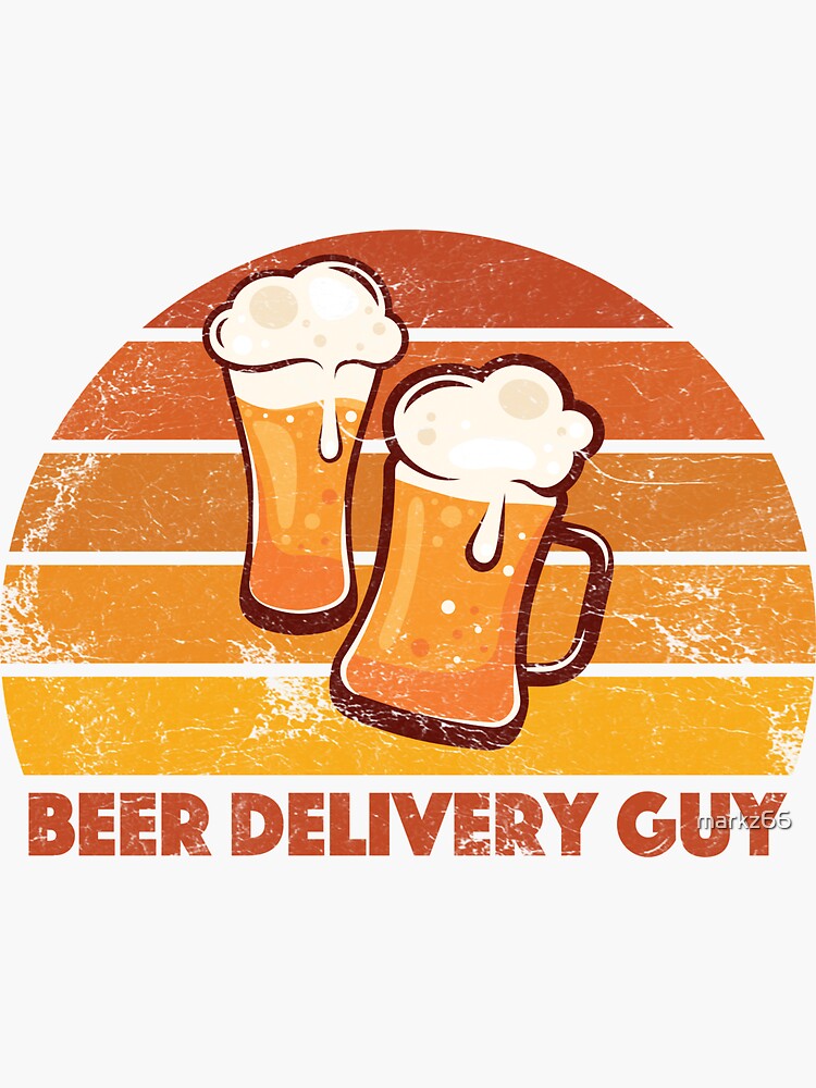 "Beer Delivery Guy Funny Distressed" Sticker by markz66 | Redbubble