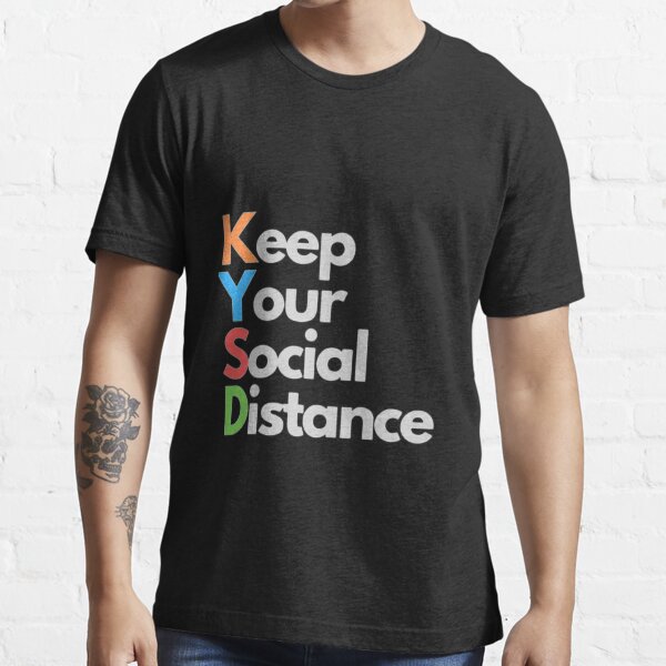 "Keep Your Social Distance" T-shirt for Sale by customadorn | Redbubble ...
