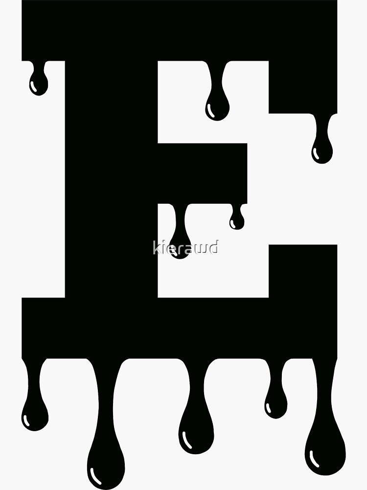 "Dripping E" Sticker for Sale by kierawd | Redbubble