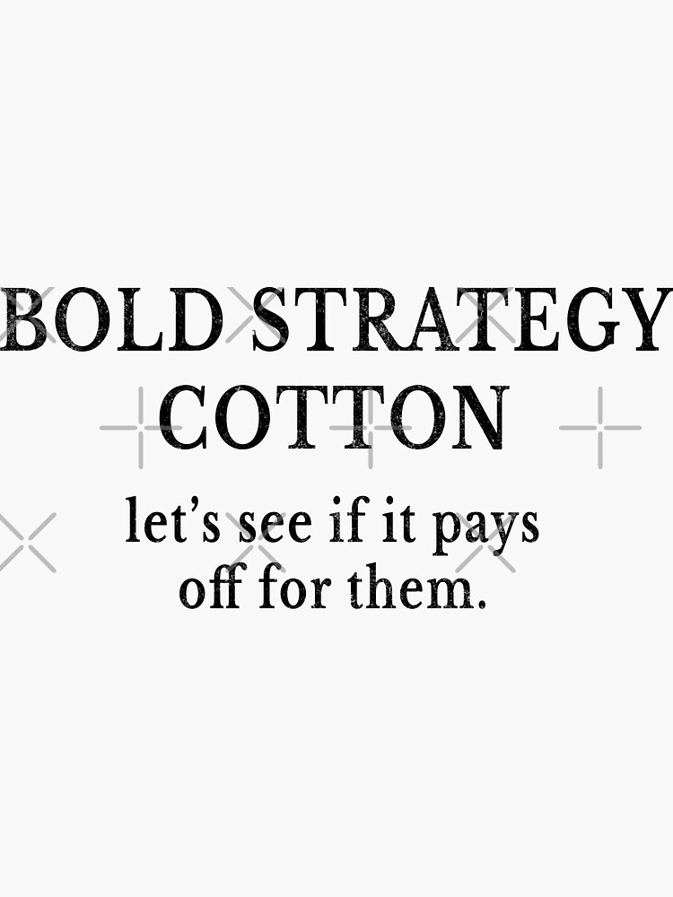 "Bold Strategy Cotton" Sticker for Sale by Primotees | Redbubble