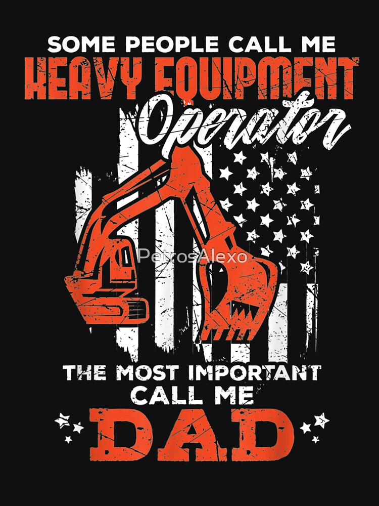 "Funny Heavy Equipment Operator Dad USA Flag Patriotic" T-shirt for ...