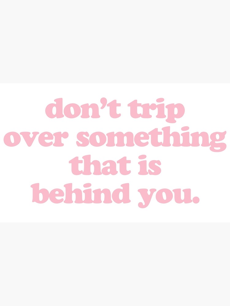 Dont Trip Quotes