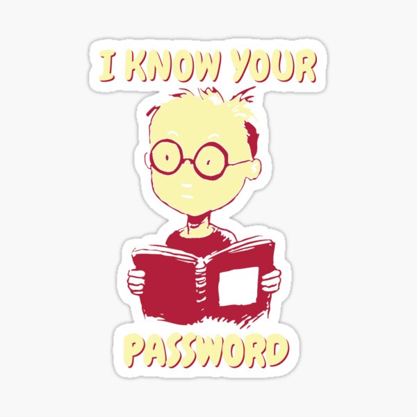 "I Know Your Password " Sticker for Sale by Digital-Lasagna | Redbubble