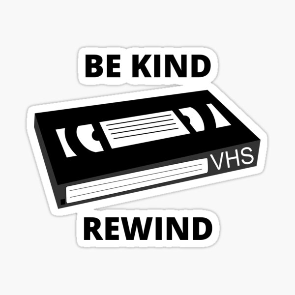"be kind rewind" Sticker for Sale by Souperjumble | Redbubble