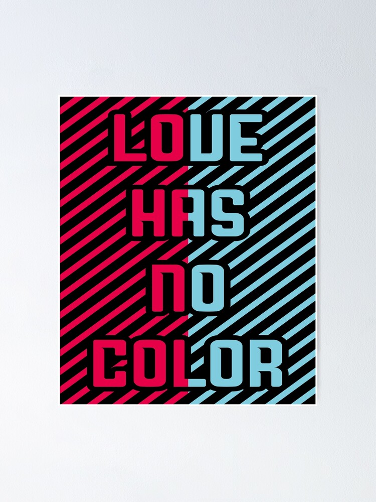 "Love Has No Color" Poster for Sale by favoritequotes | Redbubble