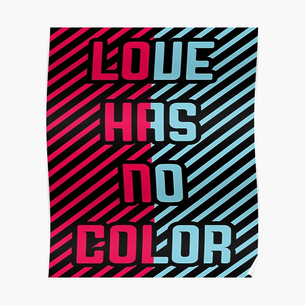 "Love Has No Color" Poster for Sale by favoritequotes | Redbubble