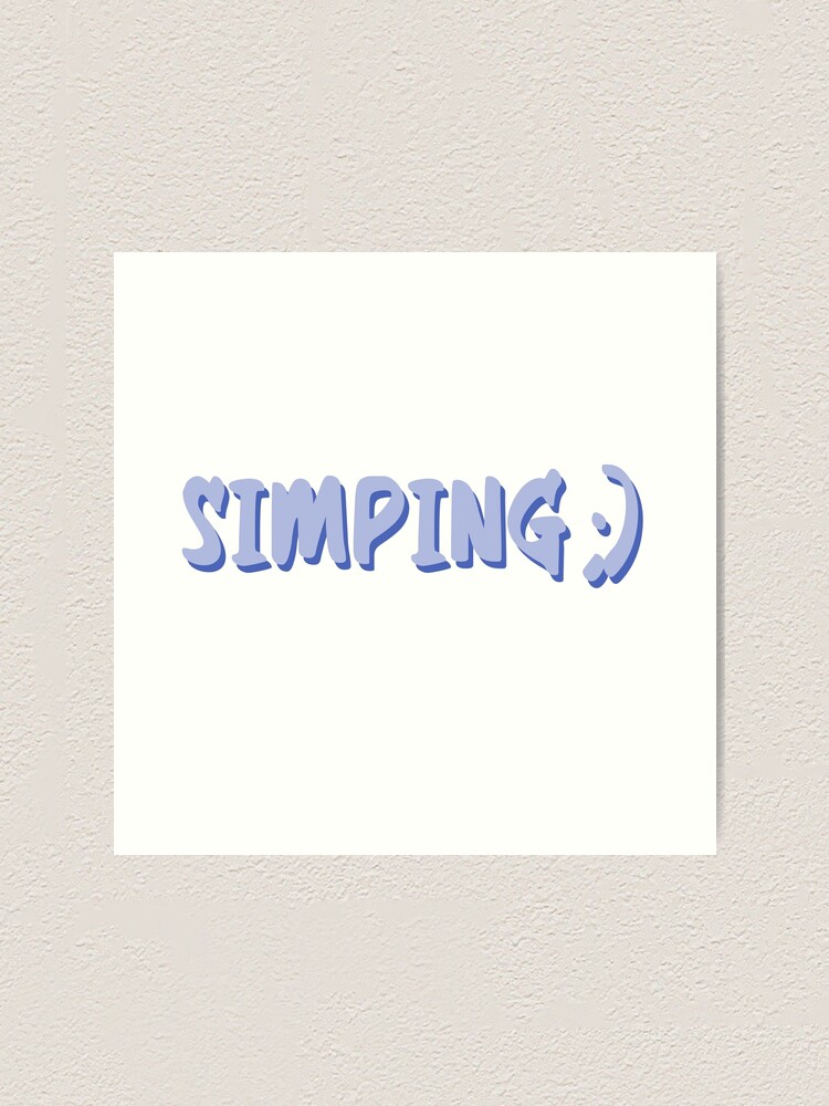 "Simping ;) TikTok meme" Art Print by danycati | Redbubble