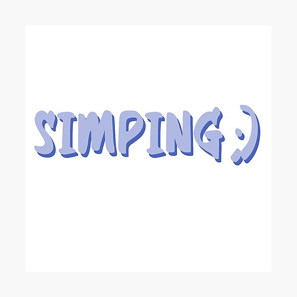 "Simping ;) TikTok meme" Photographic Print for Sale by danycati ...