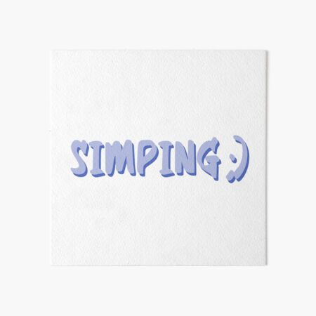 "Simping ;) TikTok meme" Art Board Print by danycati | Redbubble