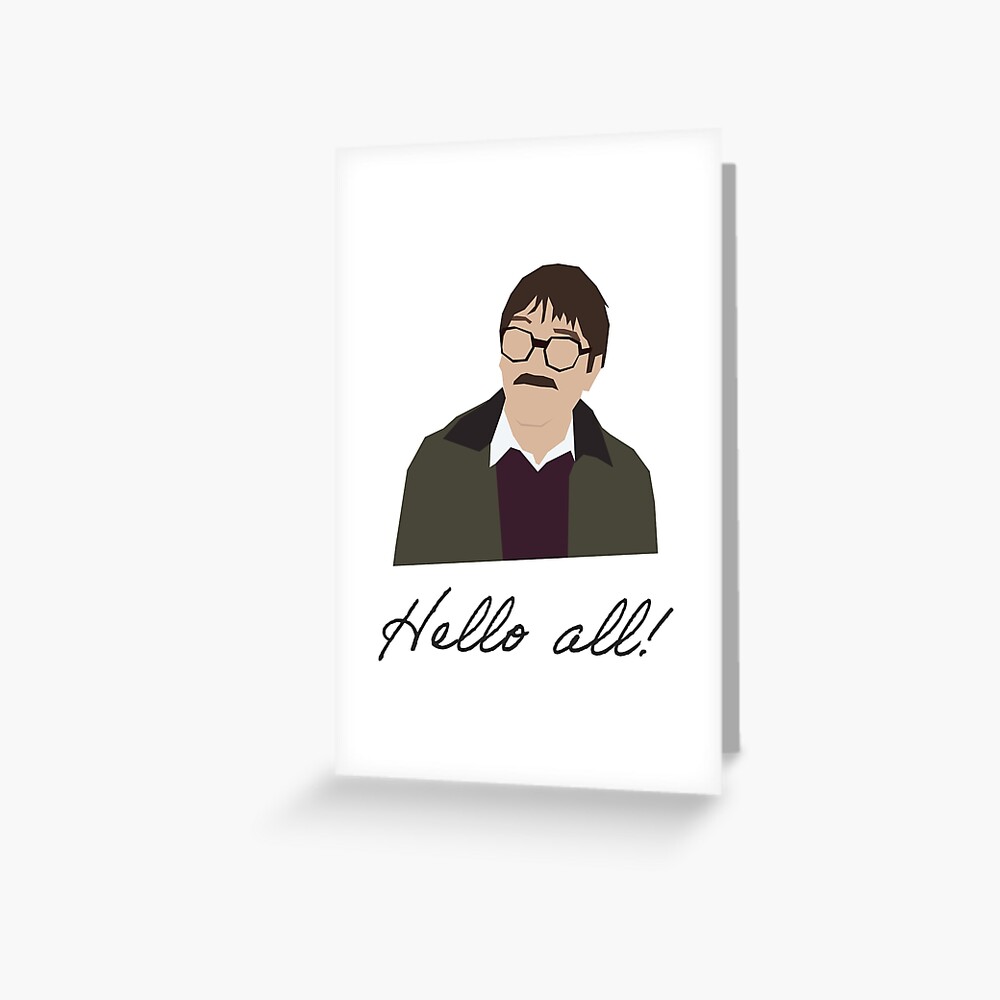 "Friday Night Dinner Jim - Hello all Vector Artwork" Greeting Card by ...