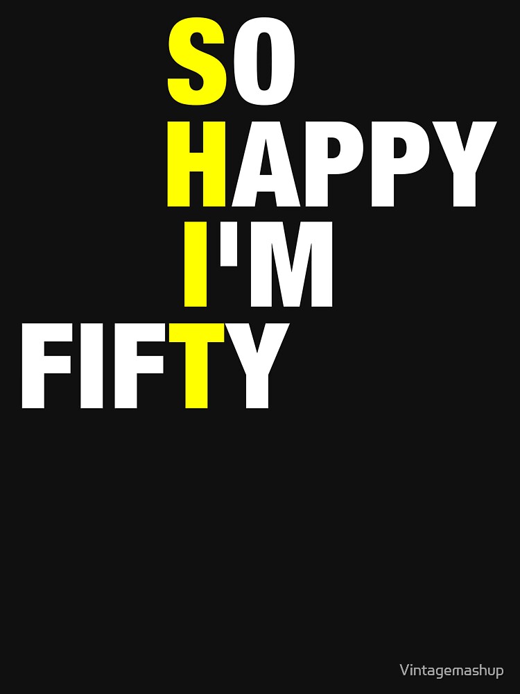 "So Happy I'm Fifty 50 Years Old, Funny 50th Birthday Gift Shirt" T ...