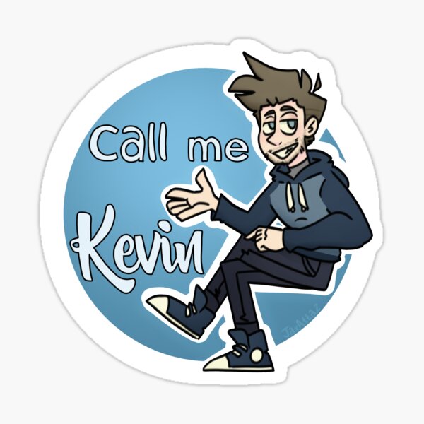 "Call me Kevin " Sticker for Sale by JaxAttaz | Redbubble