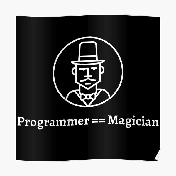 "Programmer Is Magician - Best Funny Programmer Gift" Poster for Sale ...