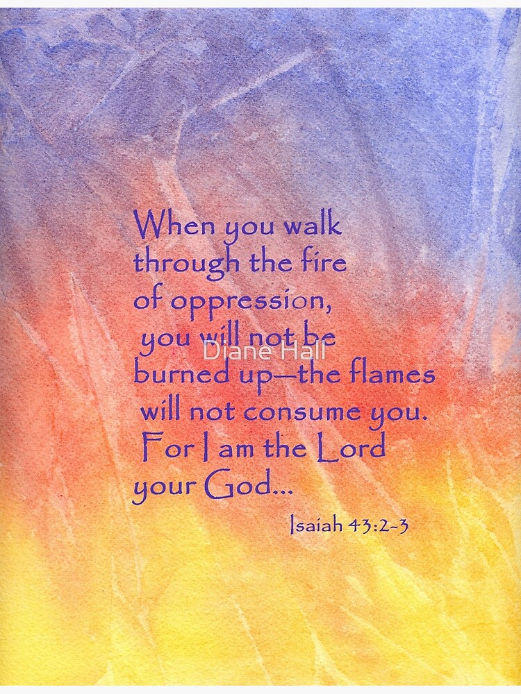 "Fire- Isaiah 43:2-3" Photographic Print for Sale by DianeHall | Redbubble