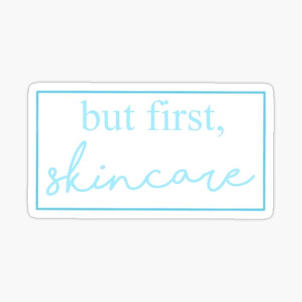 "But First Skincare sticker" Sticker by erinsdrawings | Redbubble