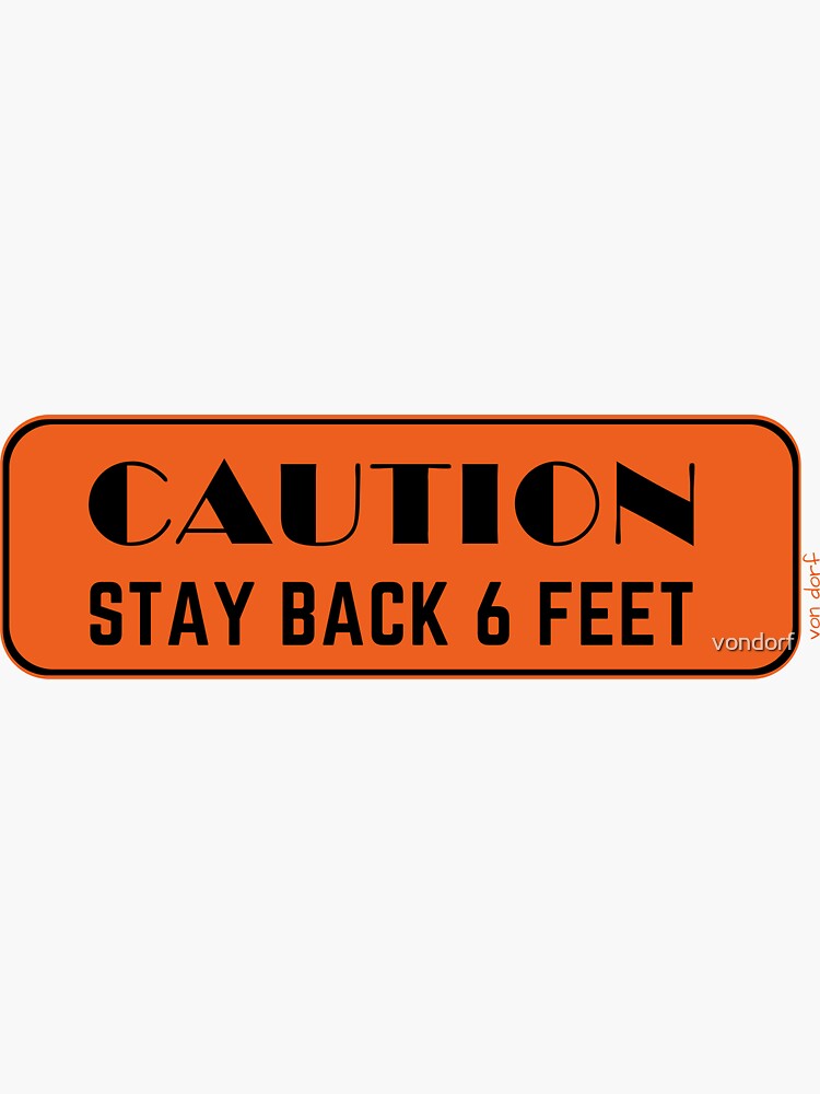 " Caution Stay Back 6 feet by von dorf" Sticker for Sale by vondorf ...