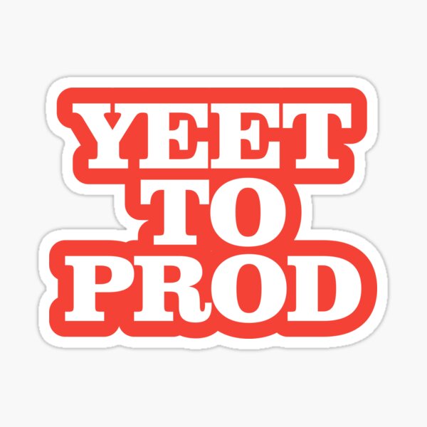 "Yeet to Prod" Sticker for Sale by TrashPandaSec | Redbubble
