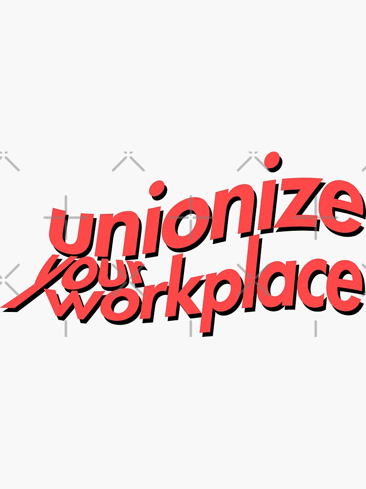 "Unionize Your Workplace" Sticker for Sale by KulakPosting | Redbubble