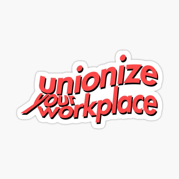 "Unionize Your Workplace" Sticker for Sale by KulakPosting | Redbubble