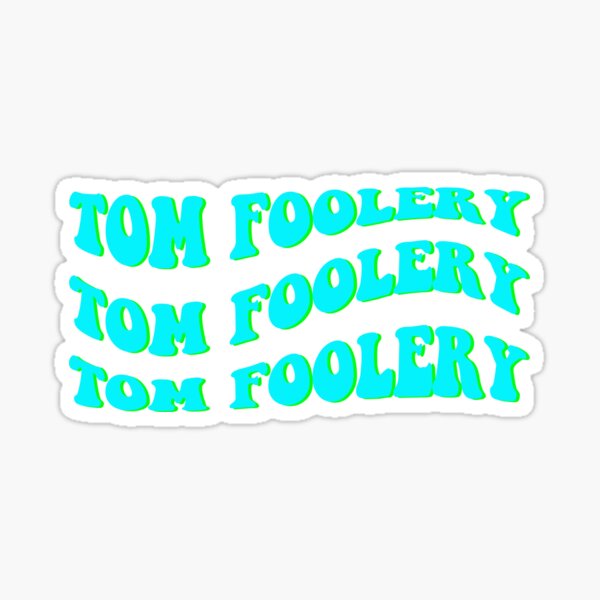 Tom Foolery Stickers | Redbubble