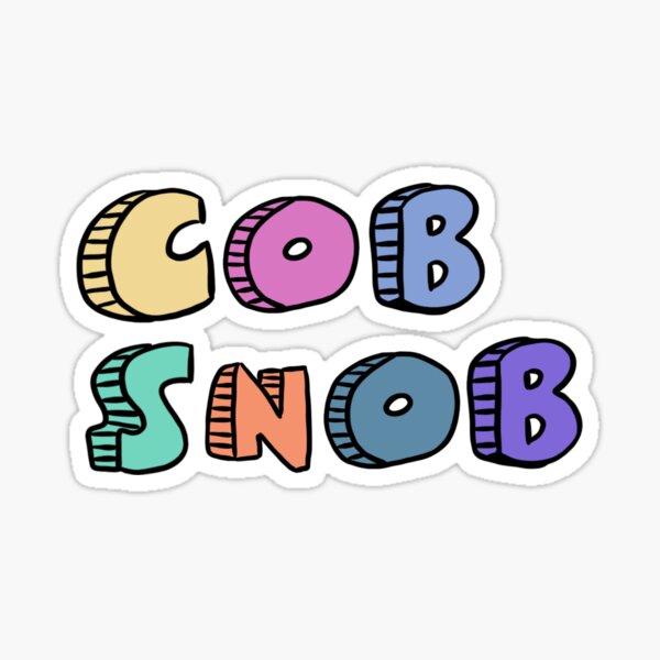 "cob snobs only" Sticker by Court84999 | Redbubble