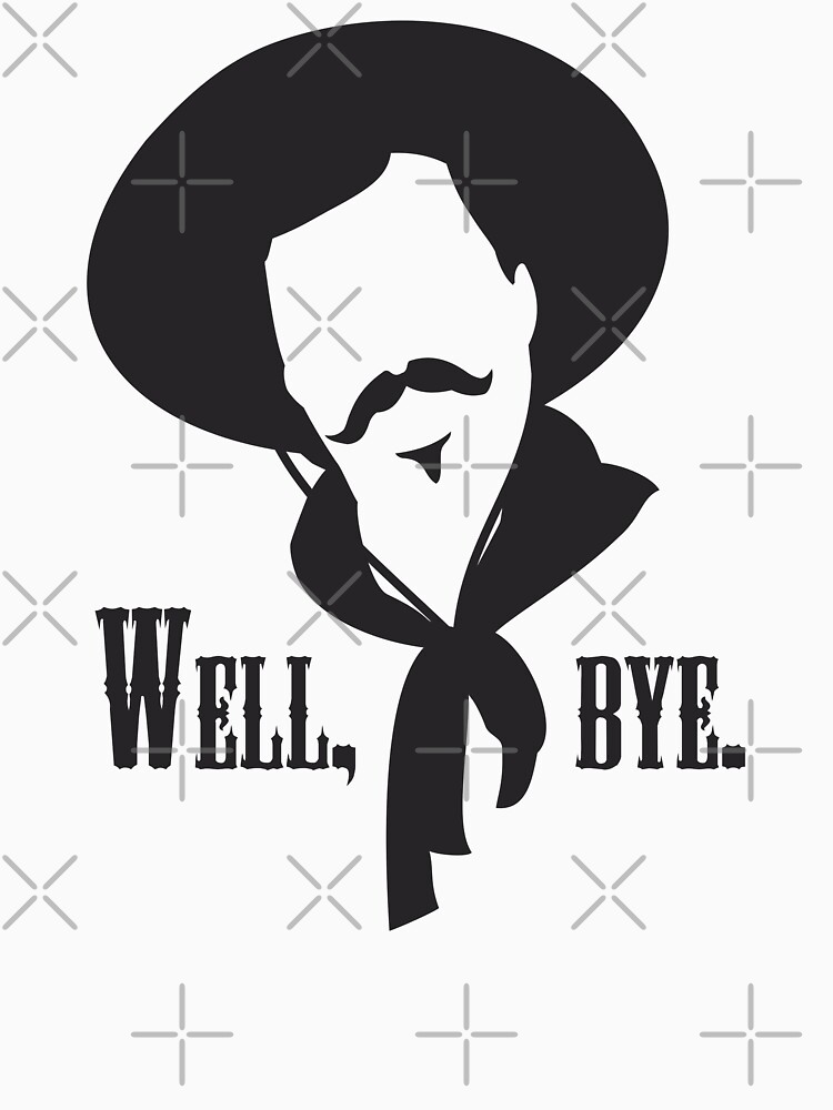 "Curly Bill would like to see you go." T-shirt for Sale by muskitt ...