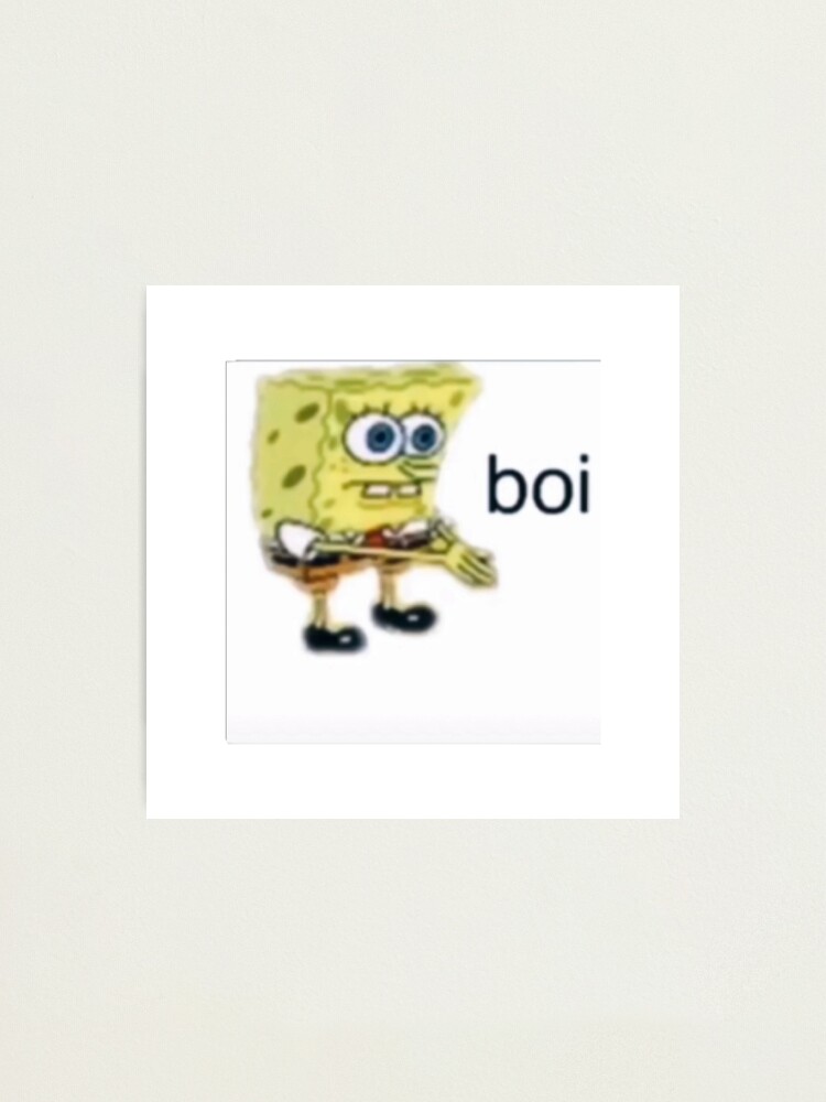 "spongebob boi meme" Photographic Print for Sale by user6744 | Redbubble