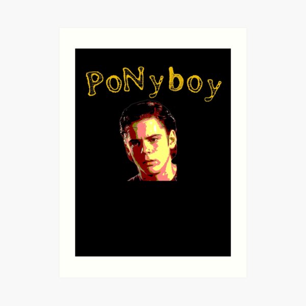 Ponyboy Art Prints | Redbubble