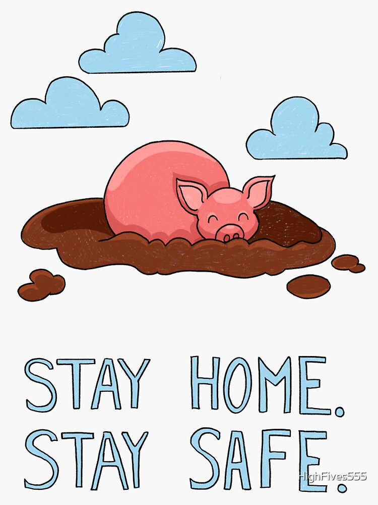 "Stay Home Stay Safe - pig edition" Sticker for Sale by HighFives555 ...