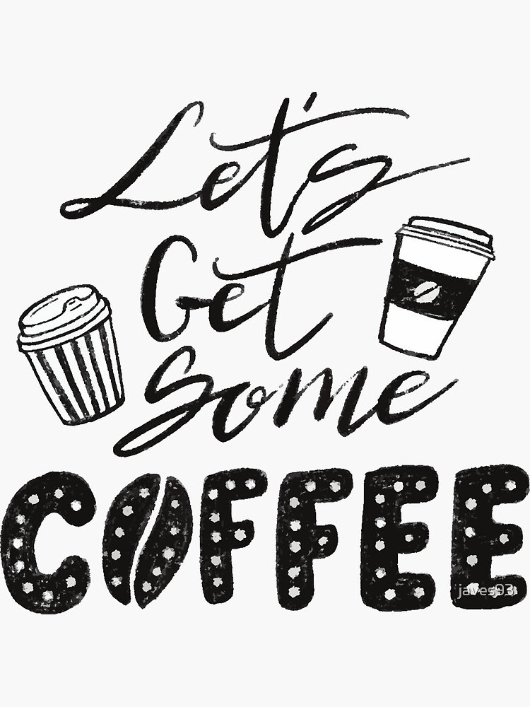 "Let's get some coffee Typography" Sticker for Sale by javes93 | Redbubble