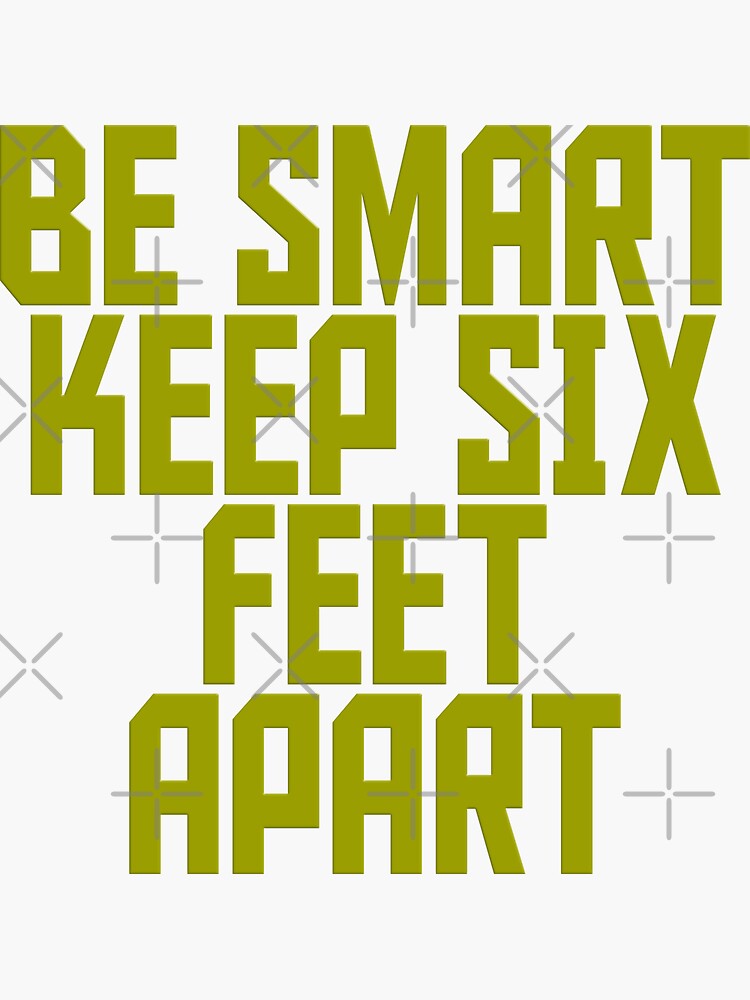 "Be Smart, Keep Six Feet Apart" Sticker for Sale by francismargallo ...