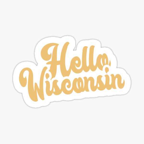 "Hello Wisconsin " Sticker by kayliciakeys | Redbubble