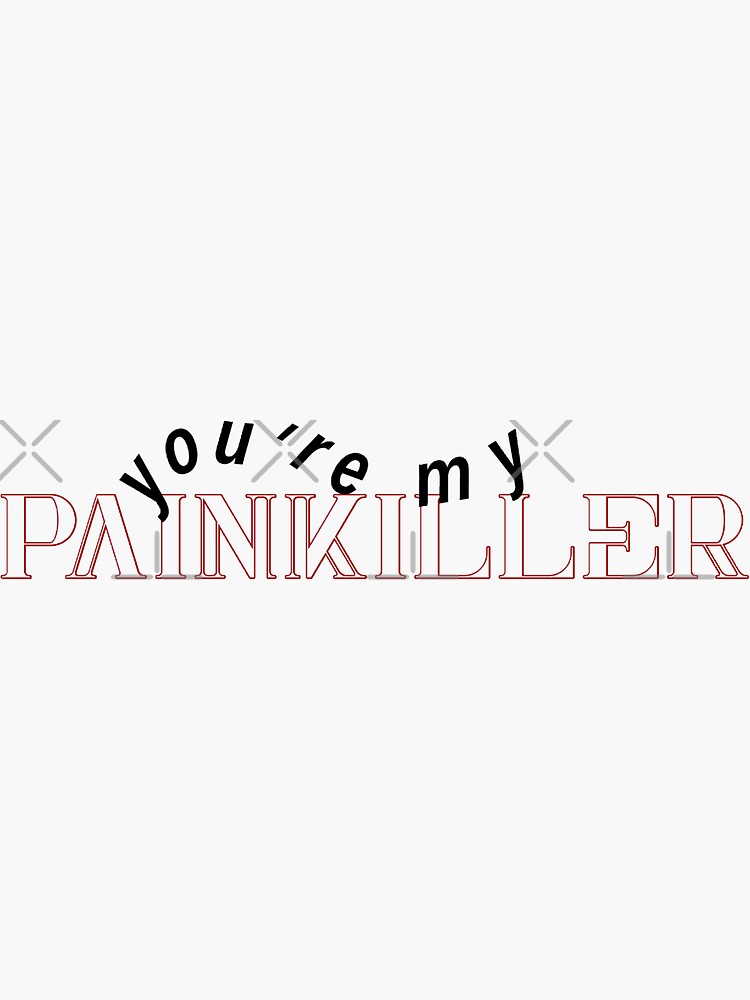 "you’re my painkiller ruel" Sticker for Sale by ella rose | Redbubble