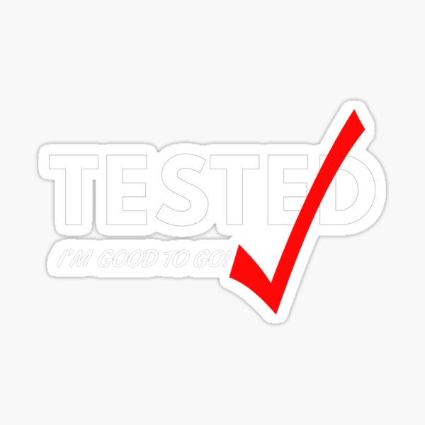 "Tested, I'm Good To Go!" Sticker for Sale by CitizenAwear | Redbubble