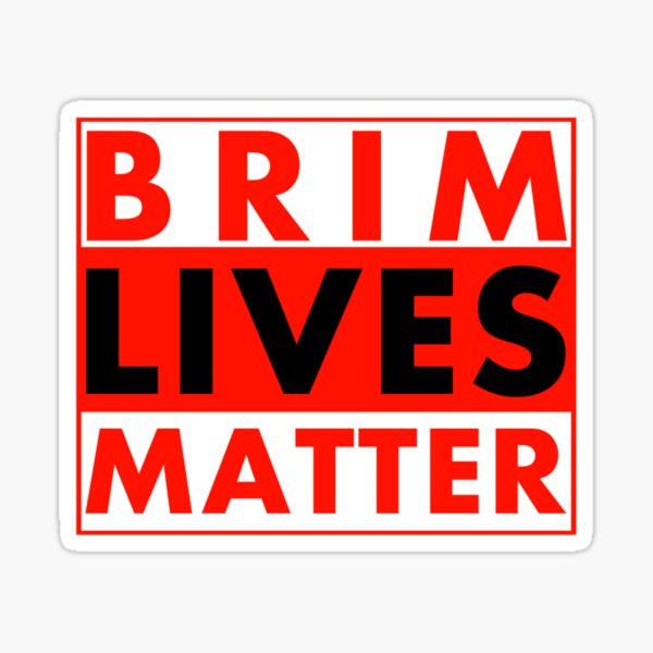 "Brim Lives Matter " Sticker for Sale by DIRTYDUNNZ | Redbubble